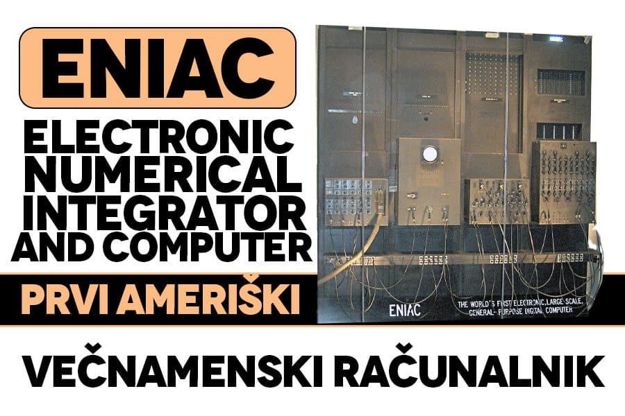 Prvi ameriški večnamenski računalnik - ENIAC - PC Agent D.o.o.